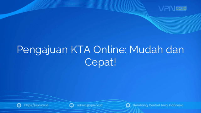 Pengajuan KTA Online: Mudah dan Cepat! - VPN.co.id