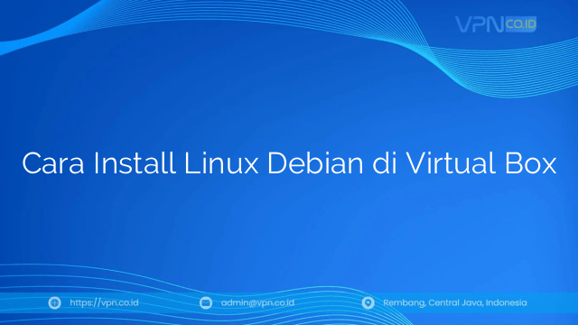 Cara Install Linux Debian di Virtual Box - VPN.co.id
